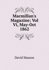Macmillan's Magazine; Vol Vi, May-Oct 1862 | Masson David - купить с ...