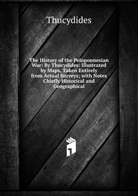 The History of the Peloponnesian War: By Thucydides: Illustrated by ...