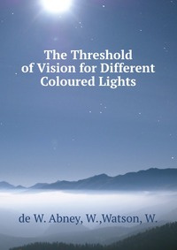 The Threshold of Vision for Different Coloured Lights - купить с ...