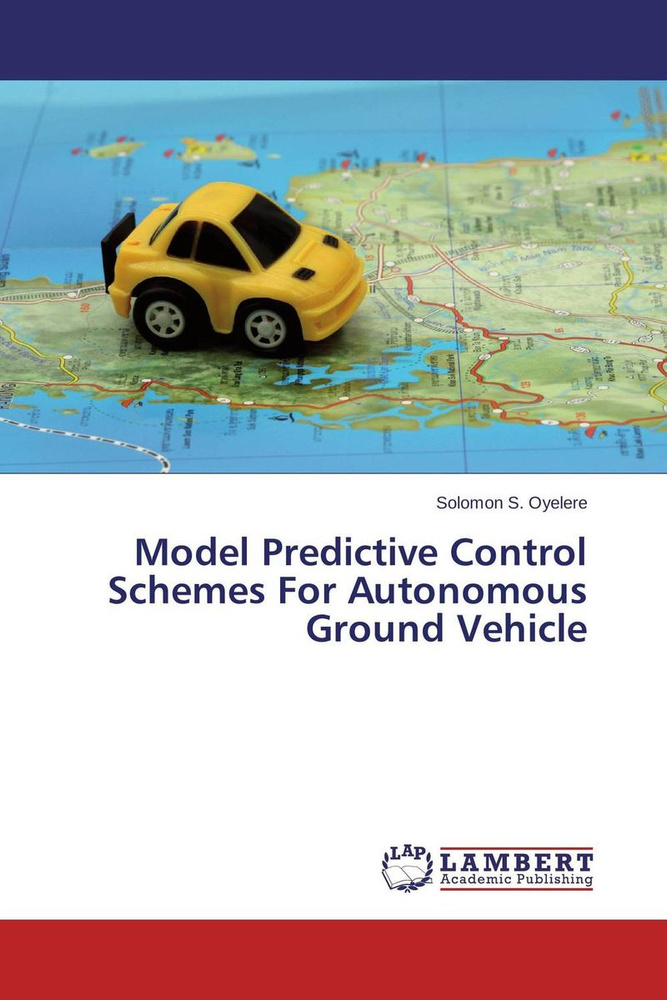 Model Predictive Control Schemes For Autonomous Ground Vehicle - купить с доставкой по выгодным ...