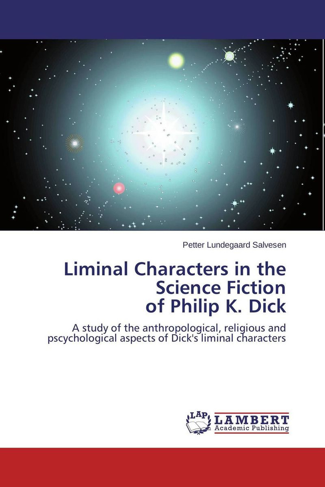 Liminal Characters in the Science Fiction of Philip K. Dick - купить с ...