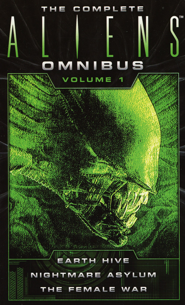 The Complete Aliens Omnibus: Volume One (Earth Hive, Nightmare Asylum ...