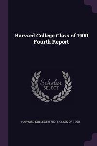 Harvard College Class of 1900 Fourth Report - купить с доставкой по ...