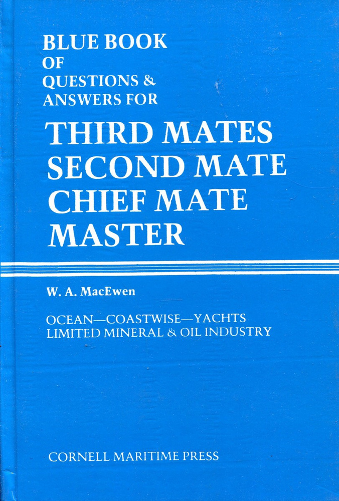 Blue Book of Questions & Answers for Third Mates, Second Mate, Chief ...