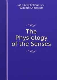 The Physiology of the Senses купить на OZON по низкой цене (26051621)