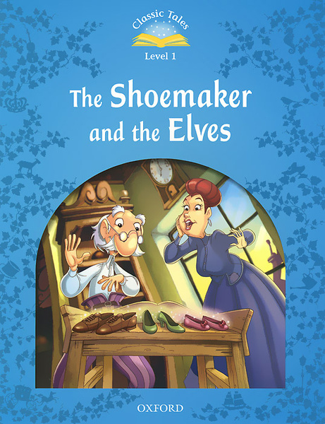 Classic Tales Level 1 The Shoemaker and the Elves адаптированная книга ...