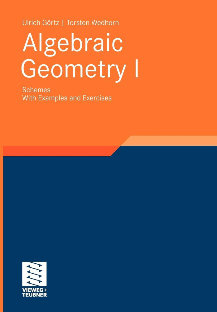 Algebraic Geometry. Part I: Schemes. With Examples and Exercises купить ...