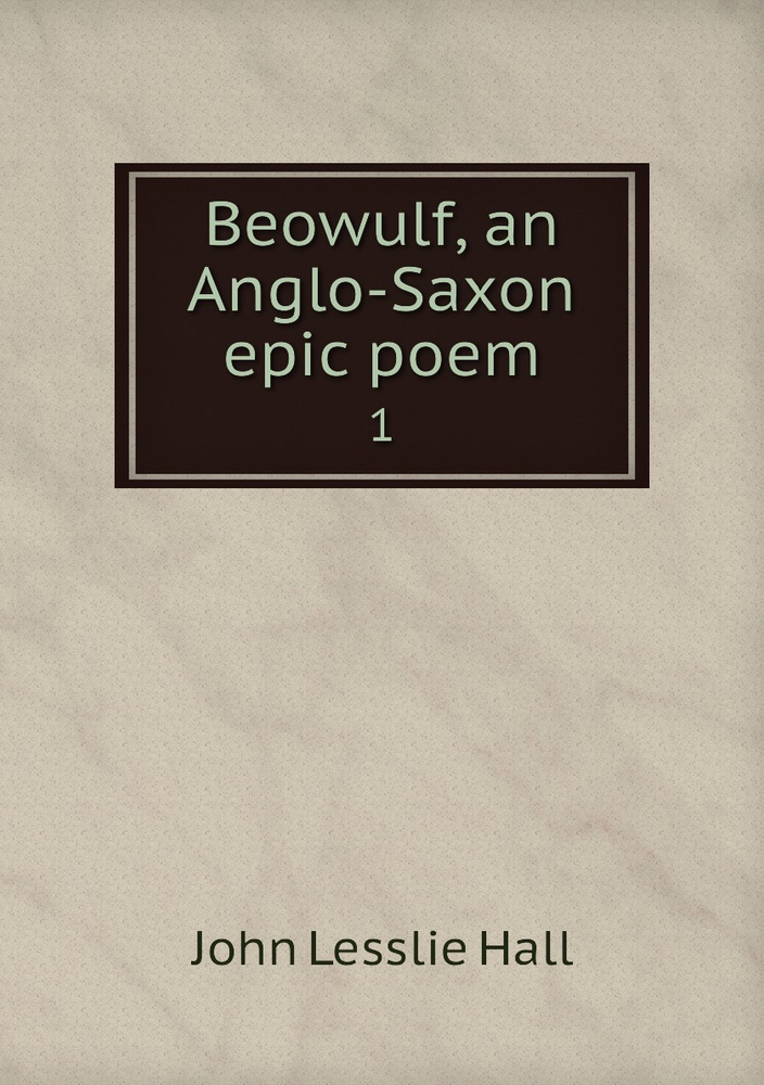 Beowulf, an Anglo-Saxon epic poem. 1 - купить с доставкой по выгодным ...