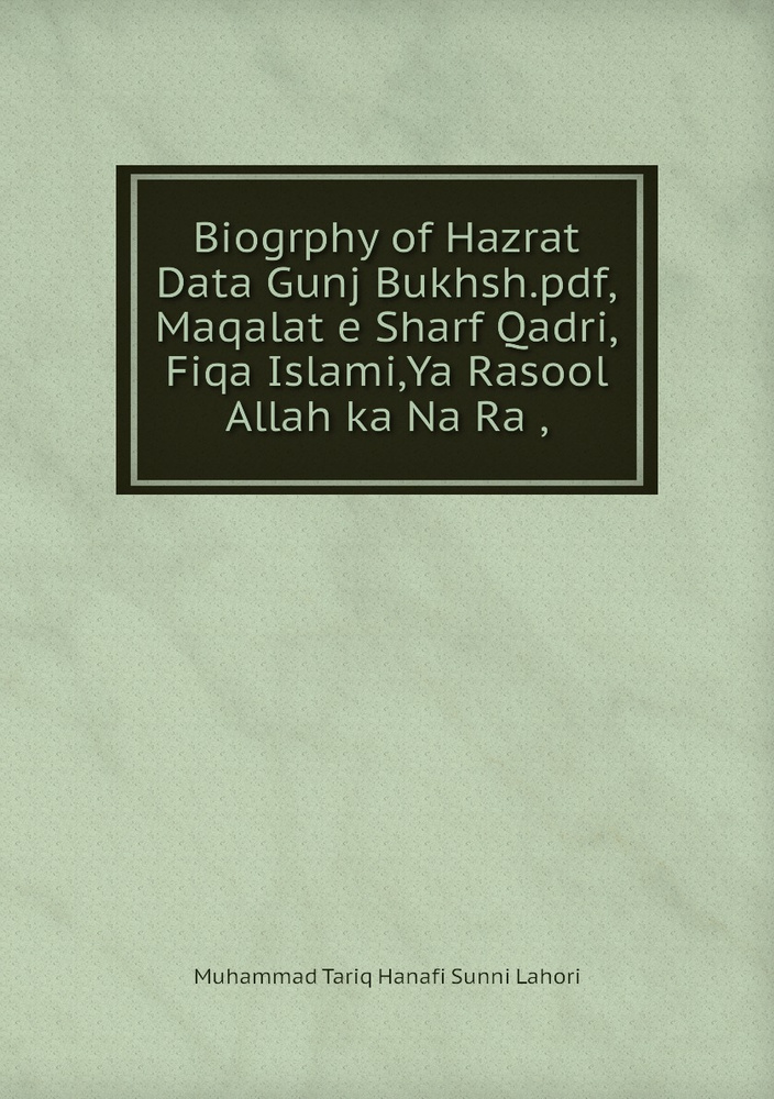 Biogrphy of Hazrat Data Gunj Bukhsh.pdf,Maqalat e Sharf Qadri,Fiqa ...