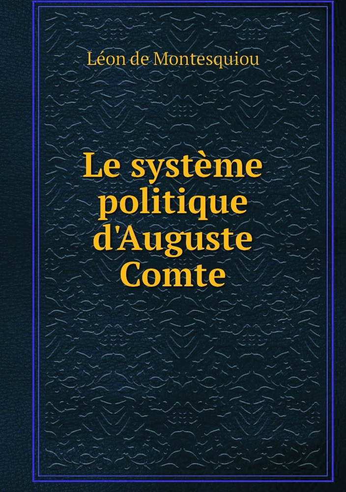 Le systeme politique d'Auguste Comte купить на OZON по низкой цене ...
