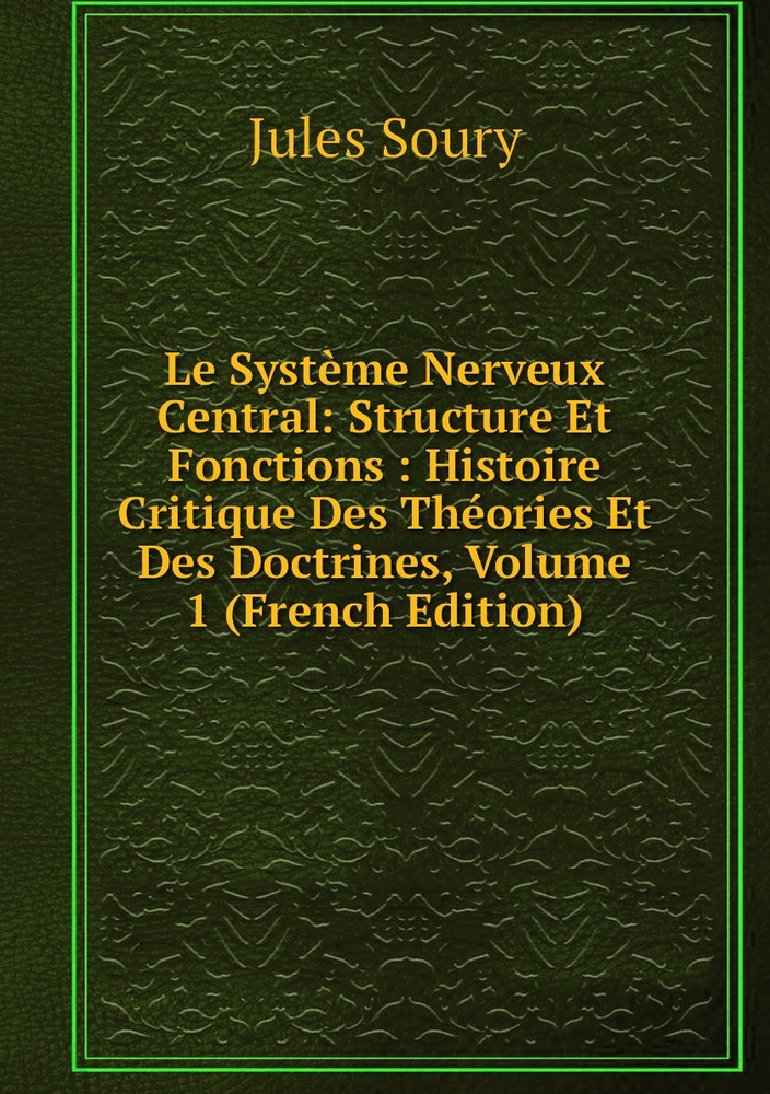 Le Systeme Nerveux Central: Structure Et Fonctions : Histoire Critique ...