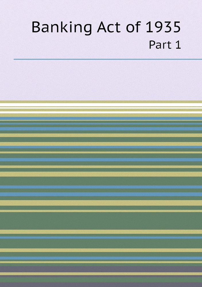 Banking Act of 1935. Part 1 | Нет автора - купить с доставкой по ...
