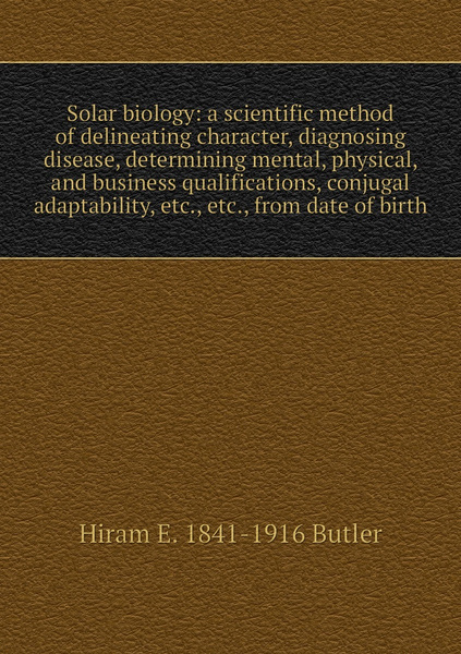 "Solar biology: a scientific method of delineating character ...