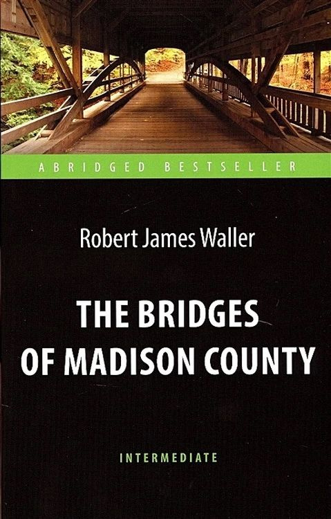 Bridges of Madison County Мосты округа Мэдисон. Адаптированная книга ...