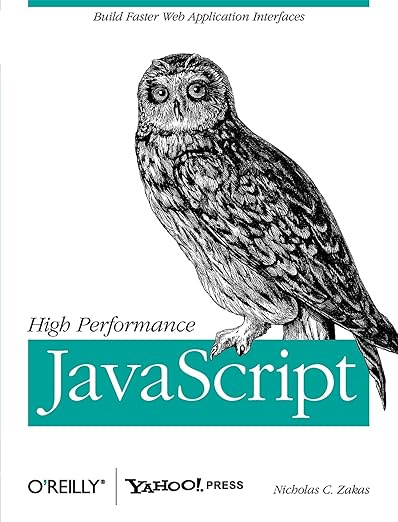 High Performance JavaScript: Build Faster Web Application Interfaces ...