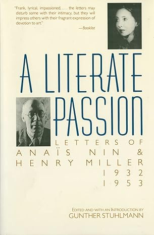A Literate Passion: Letters of Ana s Nin & Henry Miller, 1932-1953 ...