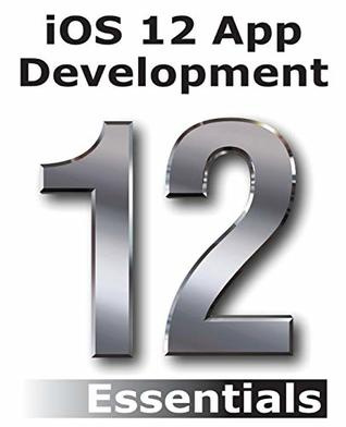 iOS 12 App Development Essentials: Learn to Develop iOS 12 Apps with ...