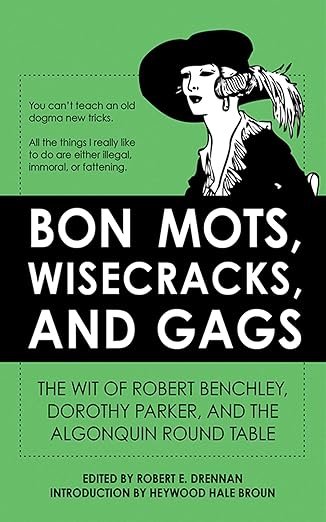 Bon Mots, Wisecracks, and Gags: The Wit of Robert Benchley, Dorothy ...