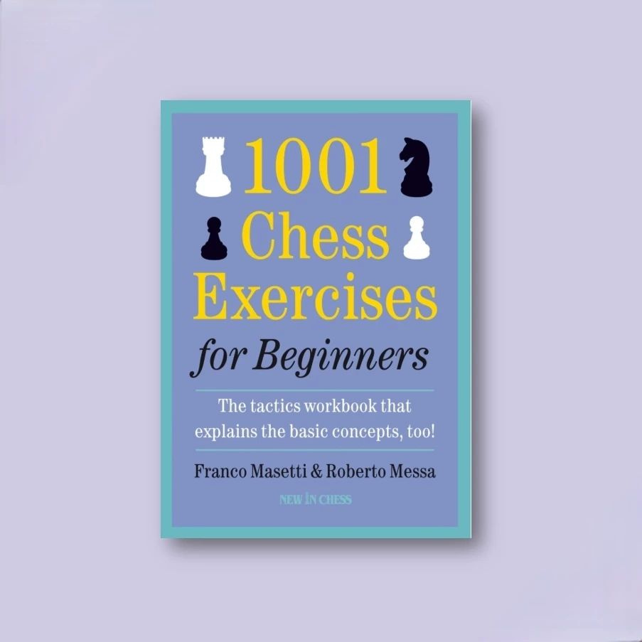 1001 Chess Exercises for Beginners: The Tactics Workbook купить на OZON ...