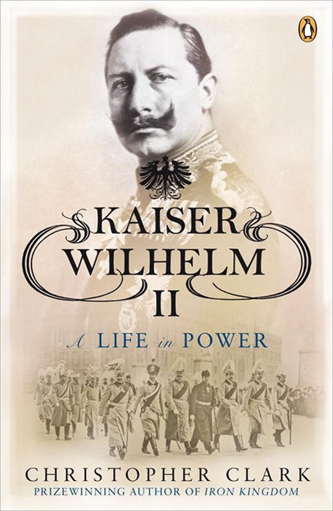 Kaiser Wilhelm II. A Life in Power | Clark Christopher - купить с доставкой по выгодным ценам в ...