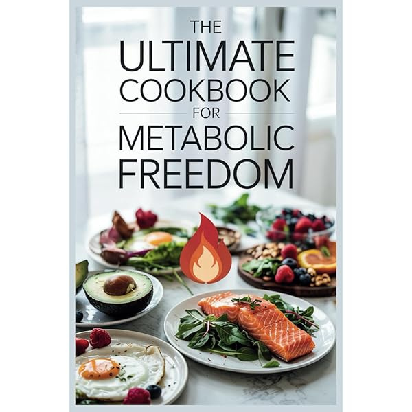 The Ultimate Cookbook for Metabolic Freedom: Delicious Recipes Inspired ...