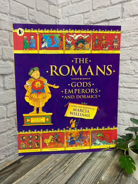 The Romans: Gods, Emperors and Dormice by Marcia Williams. купить на ...