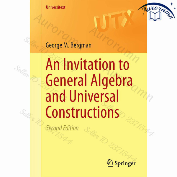 An Invitation to General Algebra and Universal Constructions купить на ...