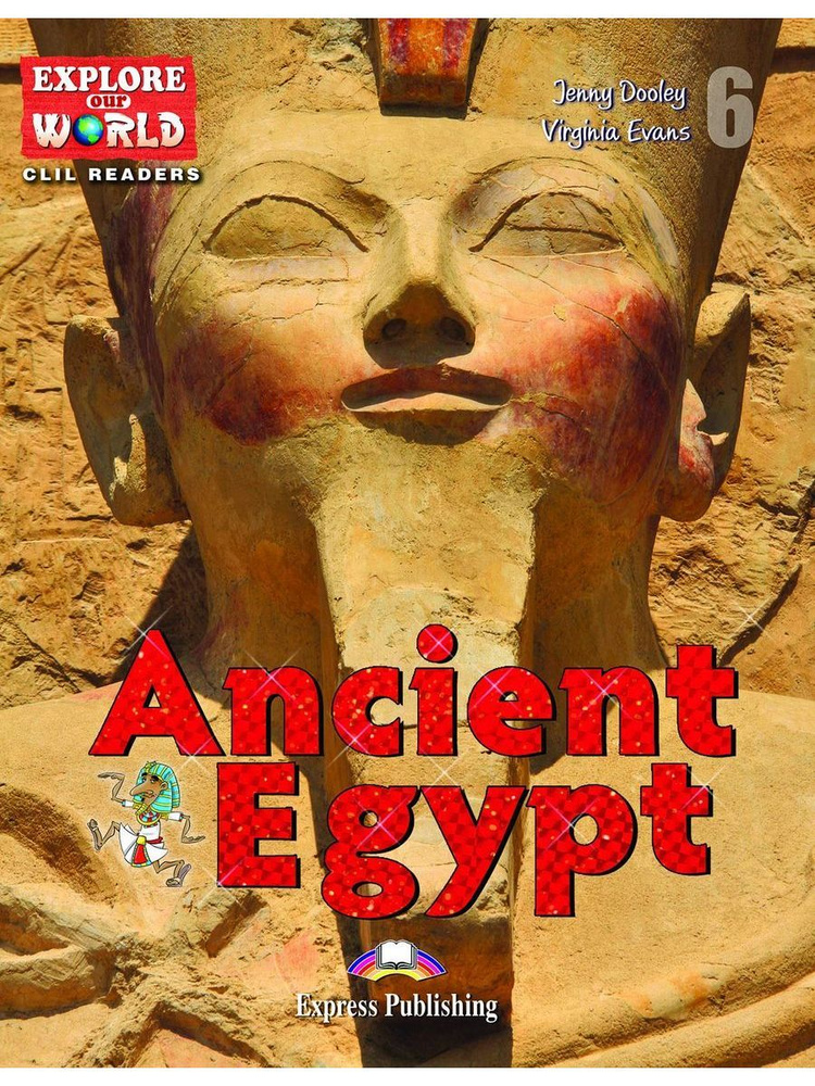 Explore Our World CLIL Readers 6 Ancient Egypt Reader "Древний Египет ...