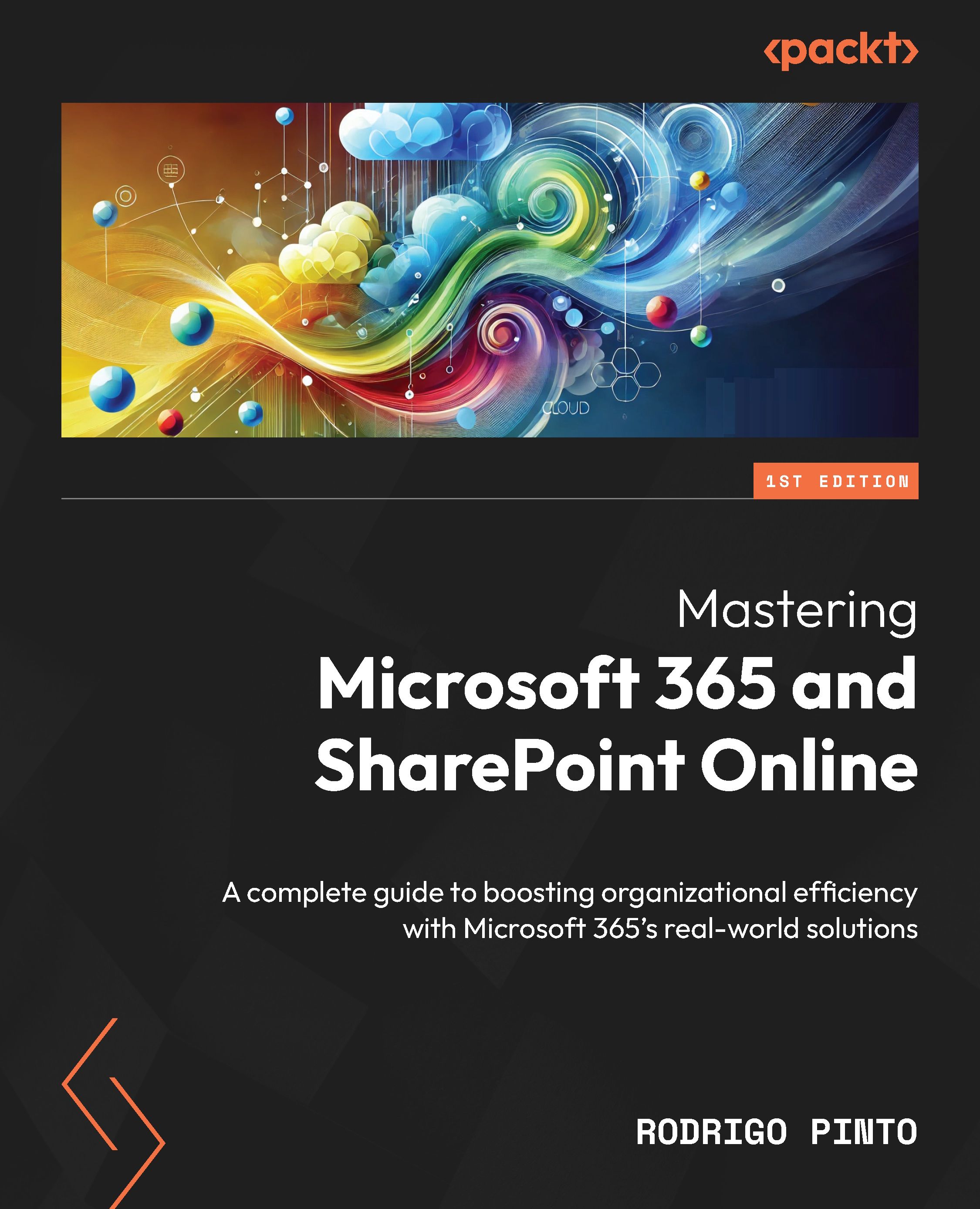 Mastering Microsoft 365 and SharePoint Online: A complete guide to boosting organizational ...