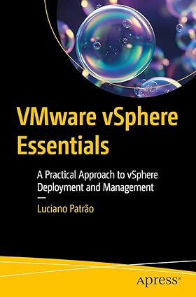 VMware vSphere Essentials: A Practical Approach to vSphere Deployment ...
