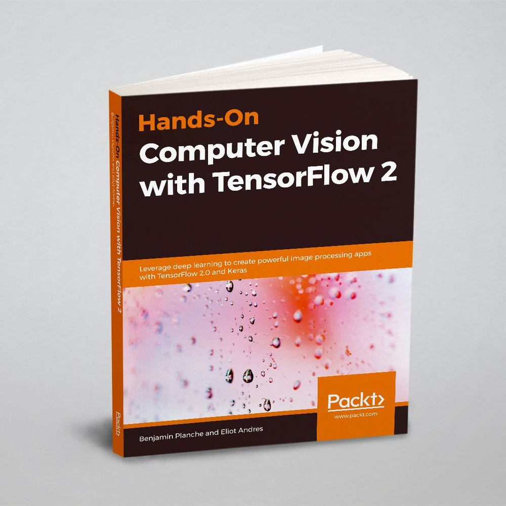 Hands-On Computer Vision with TensorFlow 2. Leverage deep learning to create powerful image ...