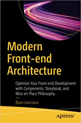 Modern Front-end Architecture, Optimize Your Front-end Development with Components, Storybook ...