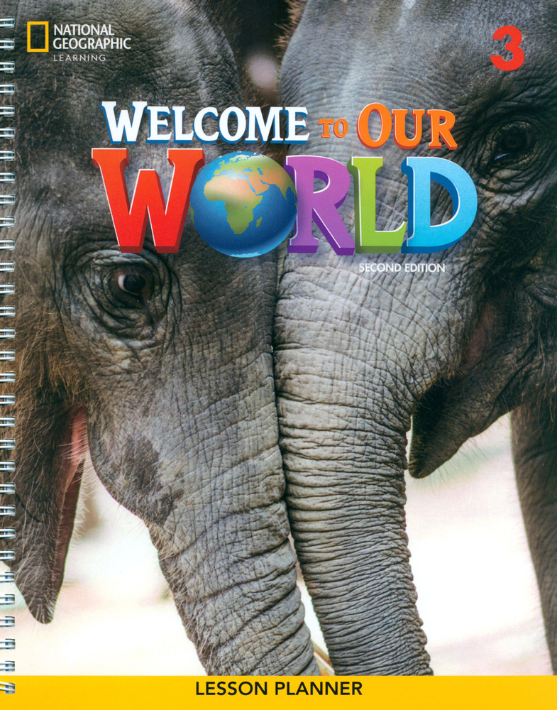 Welcome to Our World. 2nd Edition. Level 3. Lesson Planner / Книга для ...
