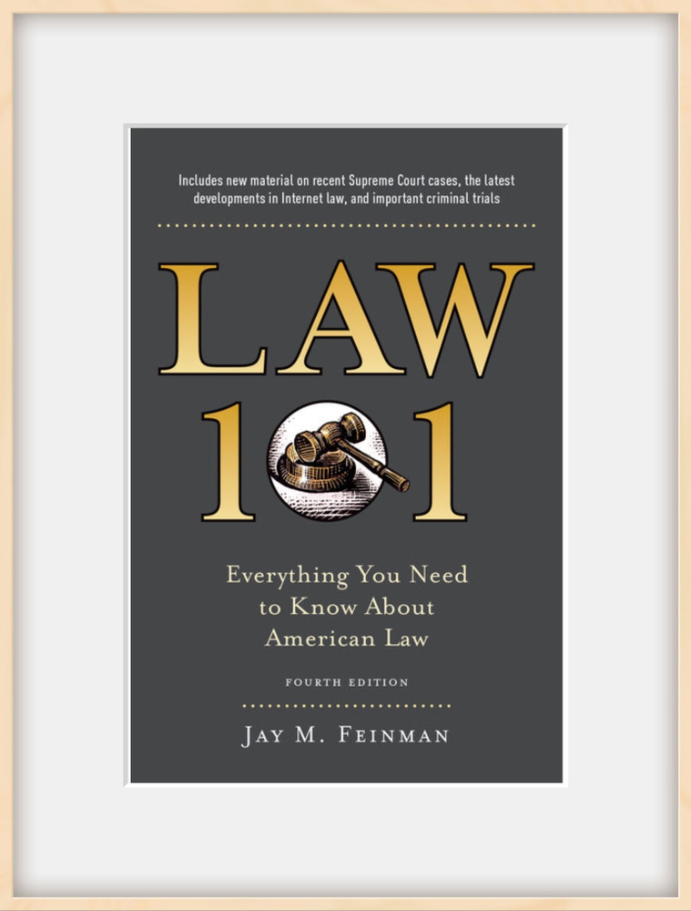 Law 101: Everything You Need to Know About American Law, Fourth Edition ...