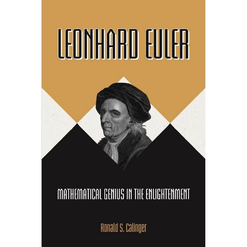 Leonhard Euler: Mathematical Genius in the Enlightenment - купить с ...