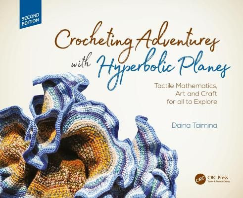 Crocheting Adventures with Hyperbolic Planes: Tactile Mathematics, Art ...