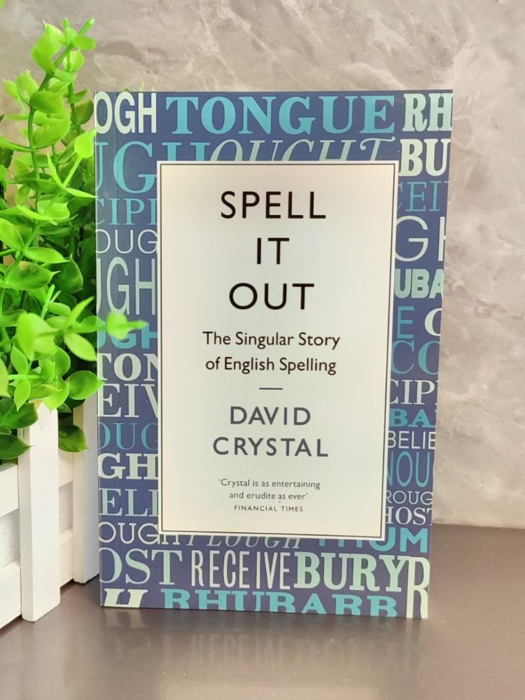 Spell It Out The singular story of english spelling-David Crystal ...