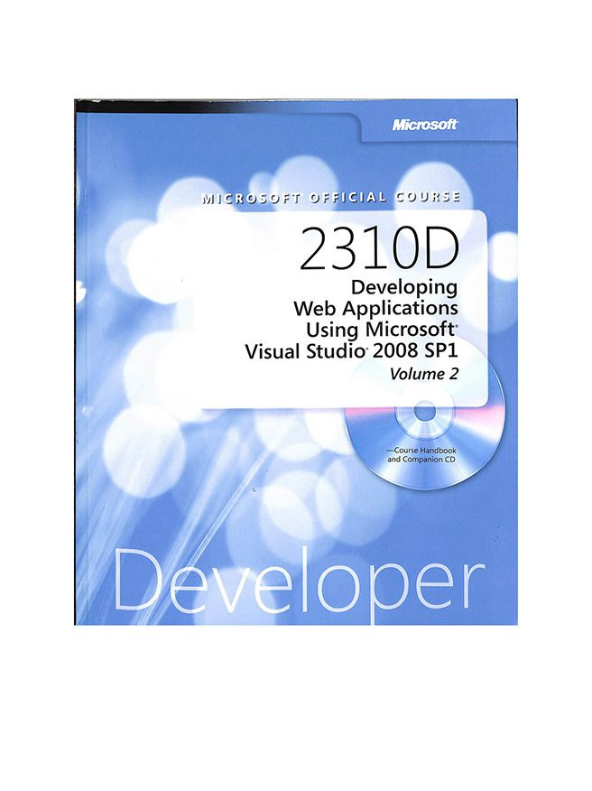 Microsoft official course. 2310D Developing Web Applications Using Microsoft Visual Studio 2008 ...
