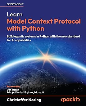 Learn Model Context Protocol with Python: Build agentic systems in Python with the new standard ...