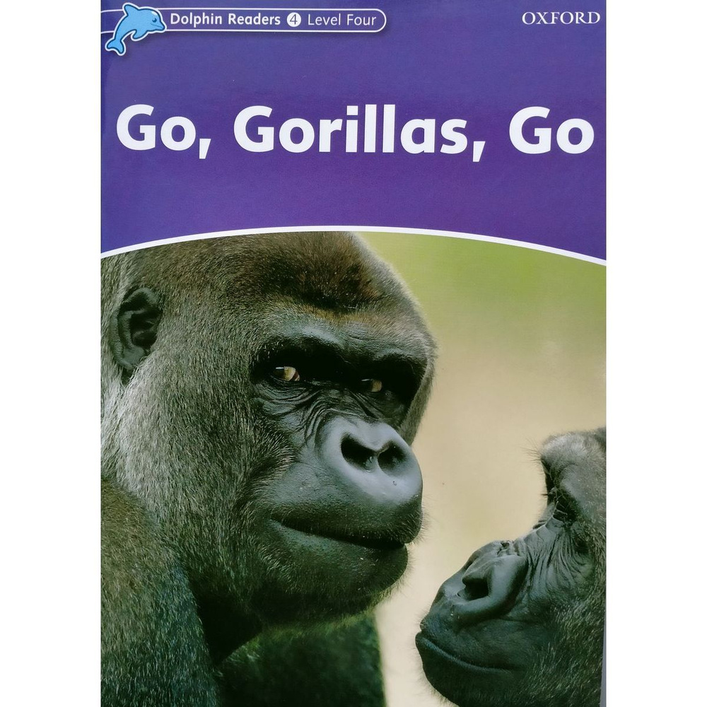 Dolphin Readers 4 Go, Gorillas, Go книга на английском языке про животных | Kenshole Fiona ...