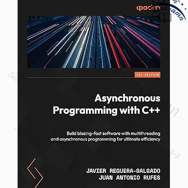 Asynchronous Programming with C++: Build blazing-fast software with ...