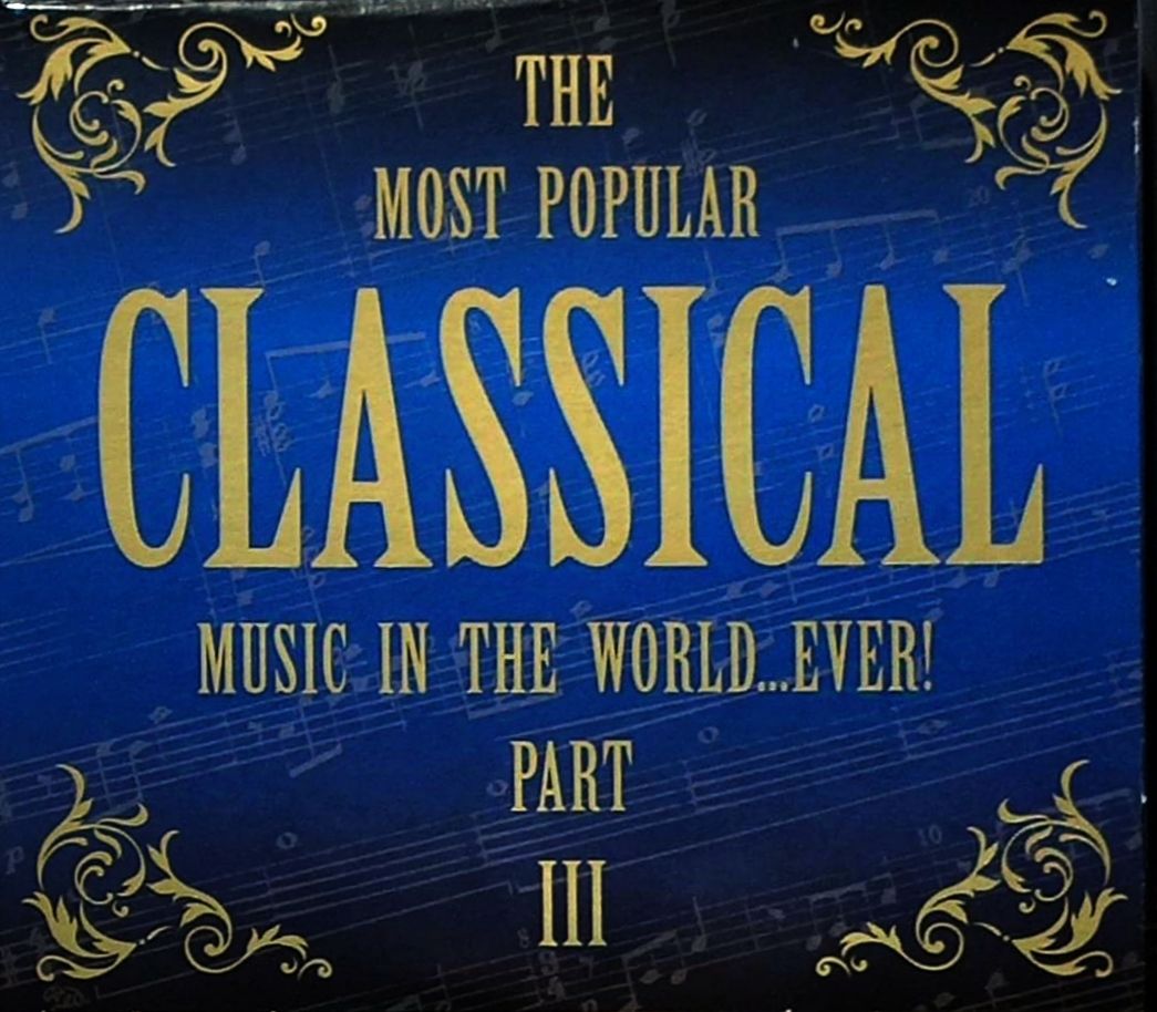 Various The Most Popular Classical "Music In The World...Ever! Part III ...