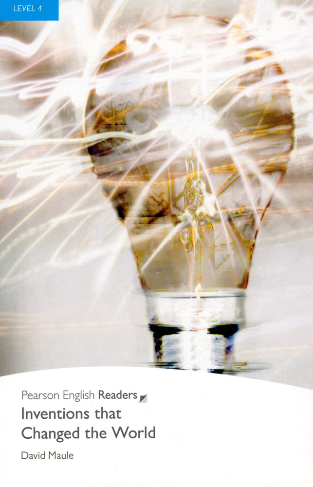 Inventions that Changed the World. Level 4 / Книга на Английском ...