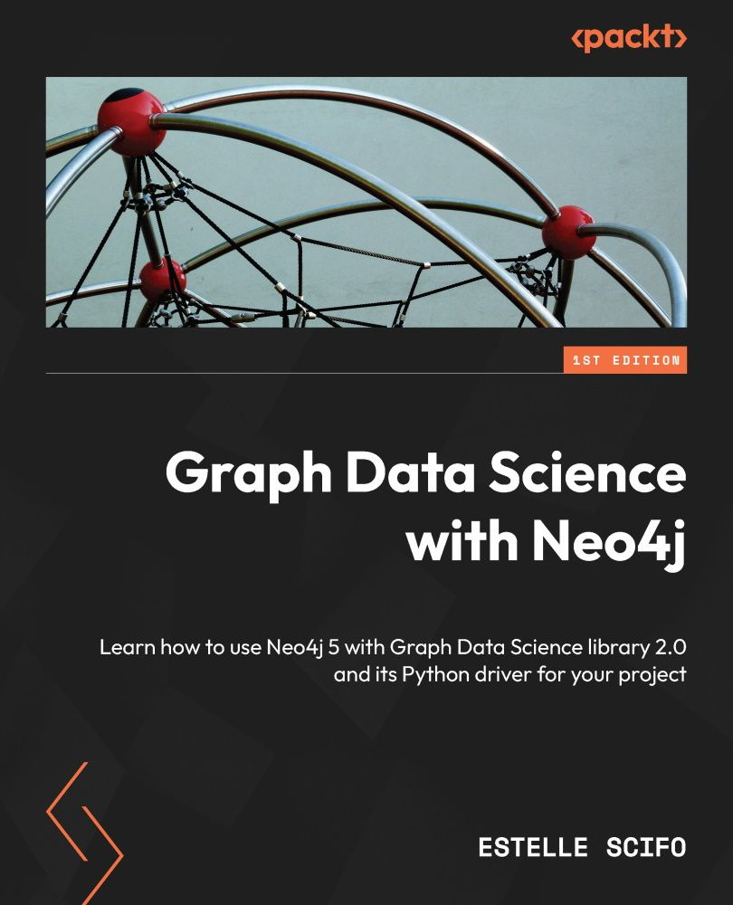 Graph Data Science with Neo4j: Learn how to use Neo4j 5 with Graph Data ...