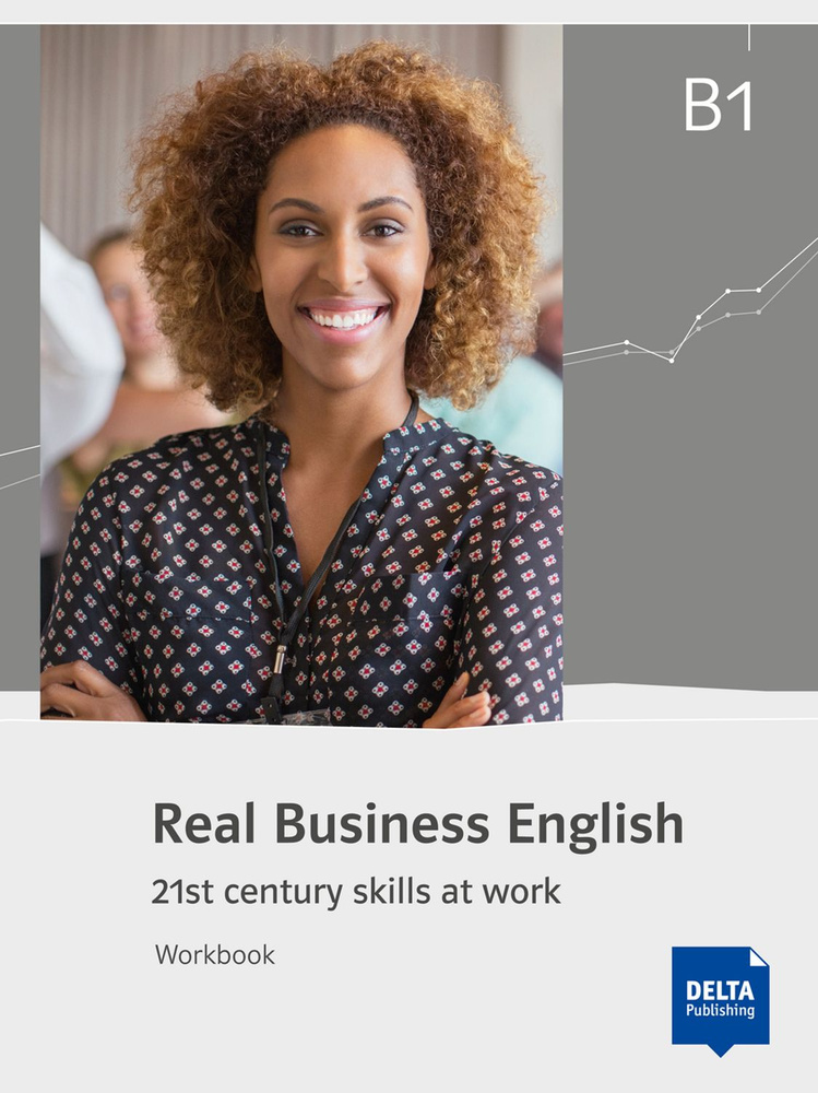 Real Business English B1. 21st century skills and work. Workbook ...