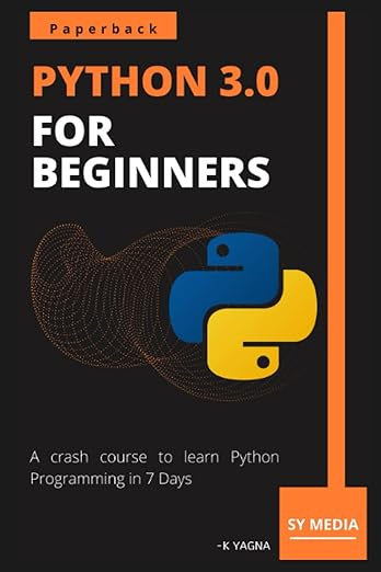 Python 3.0 for beginners: A crash course to learn Python programming in 7 days(Python for ...