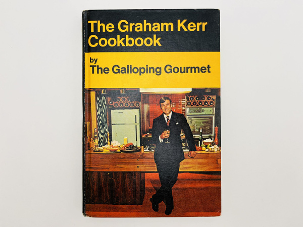 The Graham Kerr Cookbook by The Galloping Gourmet (Кулинарная книга ...