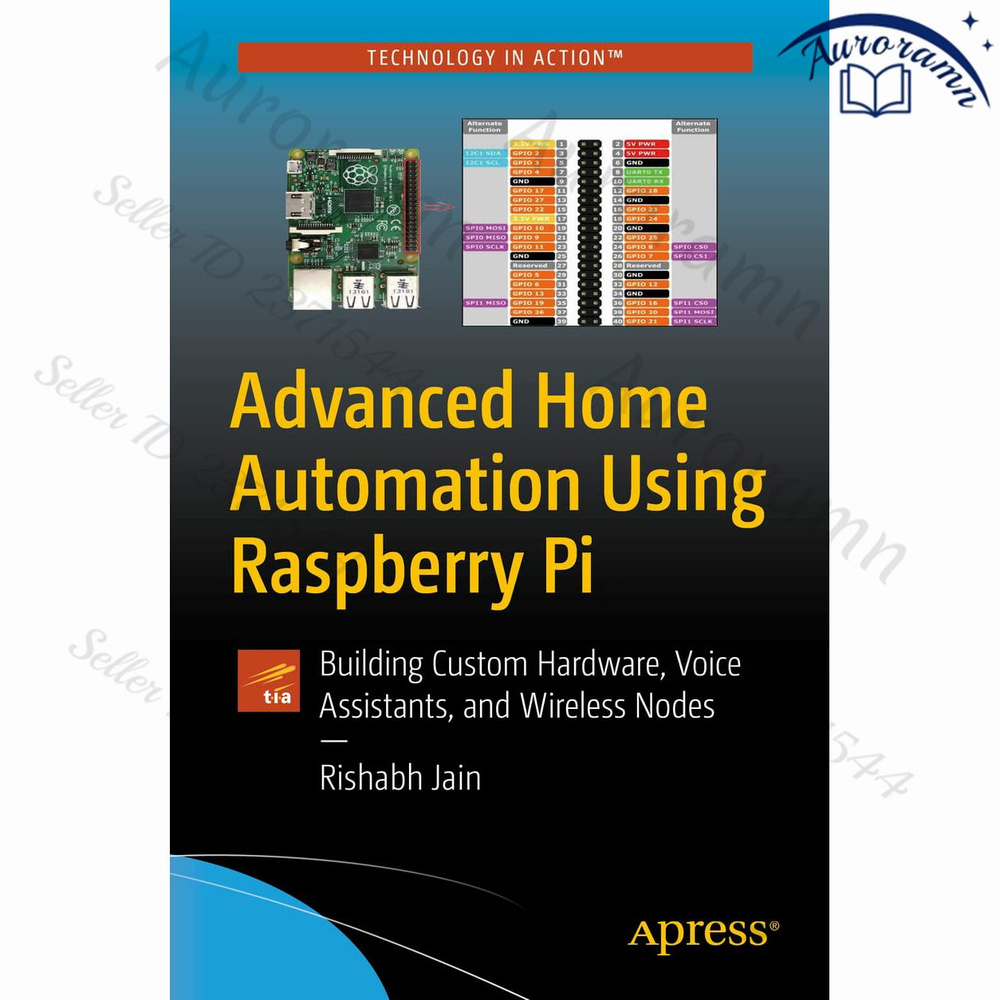Advanced Home Automation Using Raspberry Pi: Building Custom Hardware ...