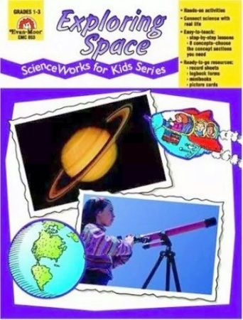 ScienceWorks for Kids: Exploring Space, Grades 1-3 Teacher ...