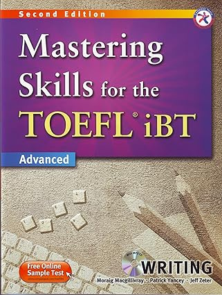 Mastering Skills for the TOEFL iBT, 2nd Edition Advanced Writing (w/MP3 CD, Transcripts and ...